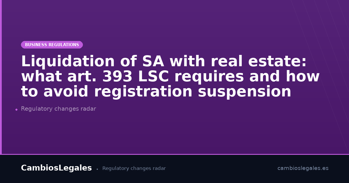 Liquidation of SA with real estate: art. 393 LSC and registry 2026 ...